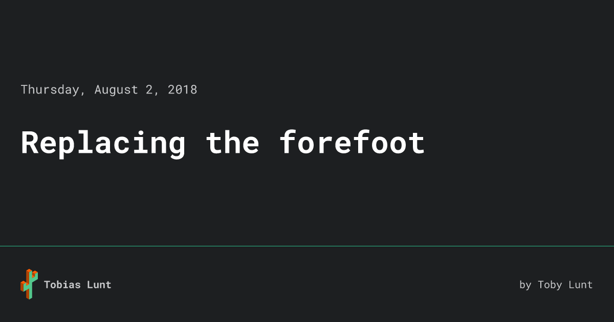 Replacing the forefoot • Tobias Lunt